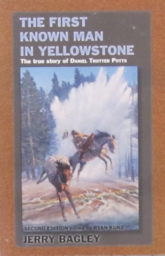 The First Known Man in Yellowstone: Jerry Bagley: 9780615266510: Amazon ...