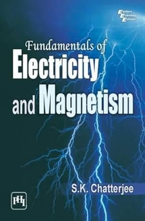 FUNDAMENTALS OF ELECTRICITY AND MAGNETISM : Chatterjee: Amazon.in: Books