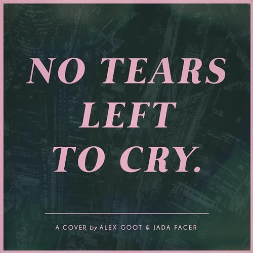 Amazon MusicでAlex Goot feat. Jada FacerのNo Tears Left To Cryを再生する