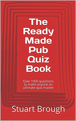 The Ready Made Pub Quiz Book: Over 1000 questions to make anyone an ...