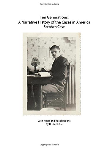 Ten Generations: A Narrative History of the Case Family in America ...