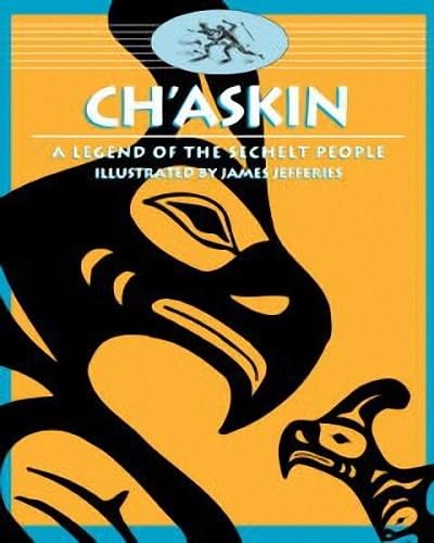 Ch'askin: A Legend of the Sechelt People: Sechelt Nation, Jeffries ...
