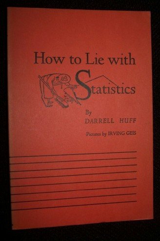 How to Lie with Statistics: Darrell Huff, I. Geis: 8601416550541 ...