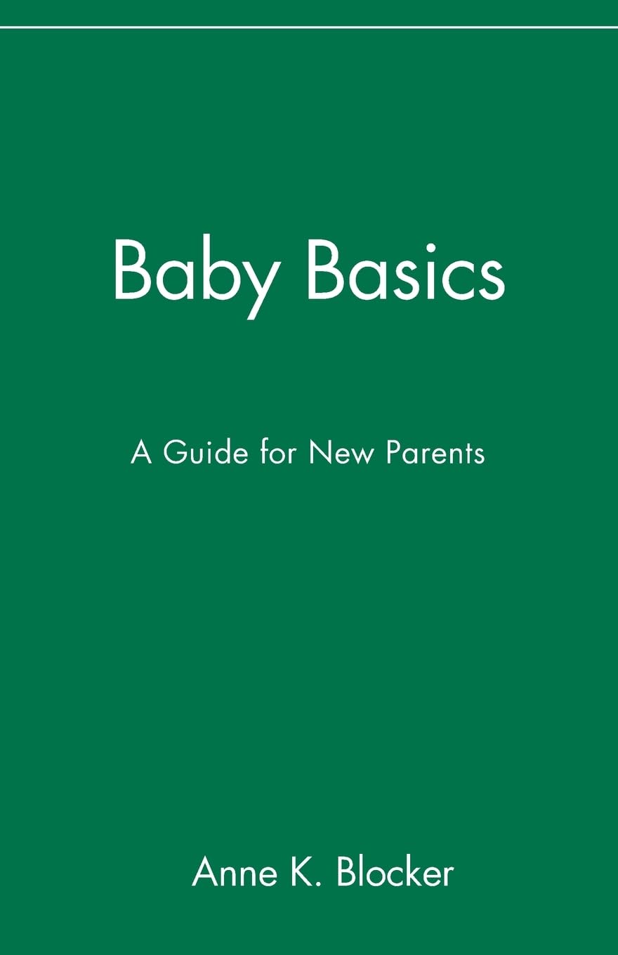 Baby Basics : A Guide for New Parents: Blocker, Anne K.: 9780471346609 ...
