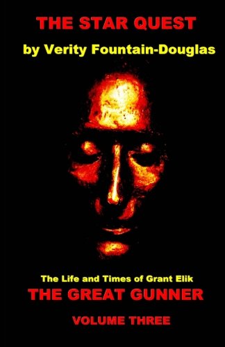 The Star Quest: The Life and Times of Grant August Elik, the Great ...