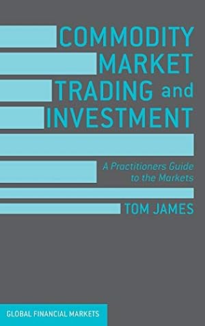 Amazon.com: Commodity Market Trading and Investment: A Practitioners ...