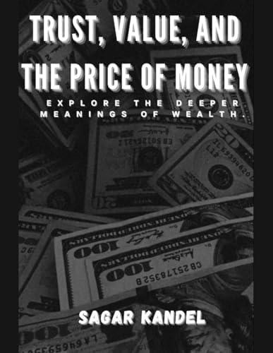 Trust, value, And The Price Of Money: Information about how money works ...