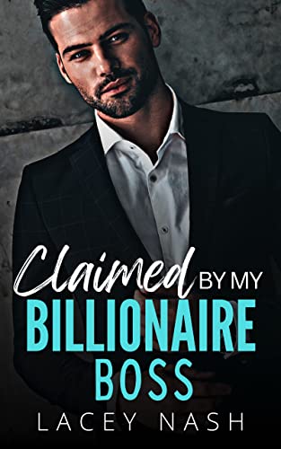 Claimed By My Billionaire Boss: A Workplace Romance - Kindle edition by ...