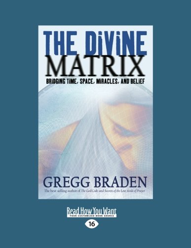 Amazon.com: The Divine Matrix: Bridging Time, Space, Miracles, and ...