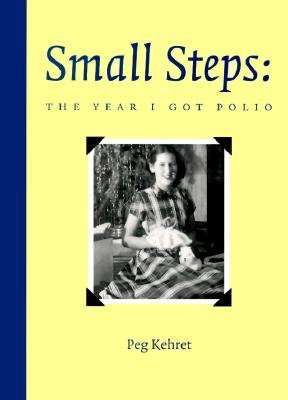 Small Steps, the Year I Got Polio [SMALL STEPS THE YEAR I GOT POL ...