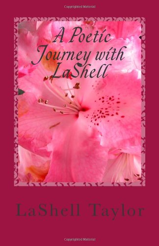 Amazon.com: A Poetic Journey with LaShell: 9781475057447: Taylor, Ms ...