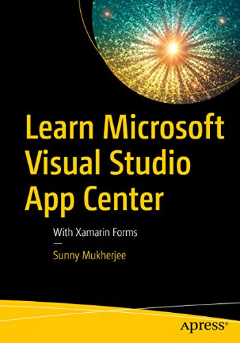 Amazon.com: Learn Microsoft Visual Studio App Center: With Xamarin Forms eBook : Mukherjee ...