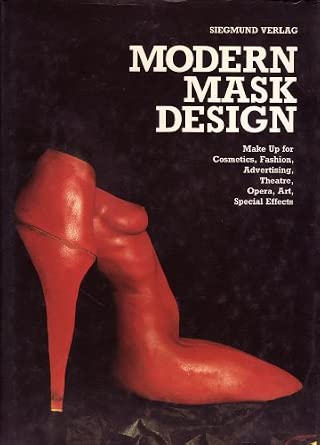 Modern Mask Design: Make-Up for Cosmetics, Fashion, Advertising ...