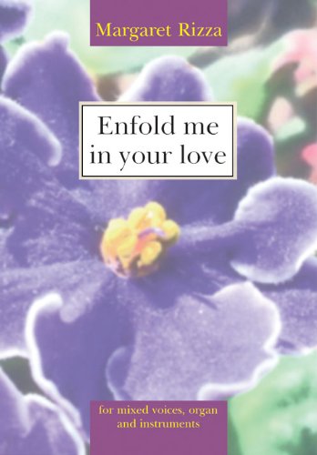 Enfold Me in Your Love - Choral Single: Margaret Rizza : Amazon.in: Books