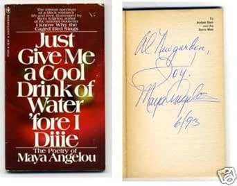 Maya Angelou Just Give Me A Cool Drink of Water Fore I Die Signed ...