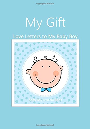 Amazon.com: Baby Boy Journal Book: My Gift, Love Letters to My Baby Boy ...