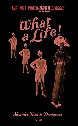What a Life! (Absurdist Texts & Documents Book 34) - Kindle edition by ...