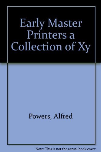 Early Master Printers a Collection of Xy: Alfred Powers: 9781122208420 ...