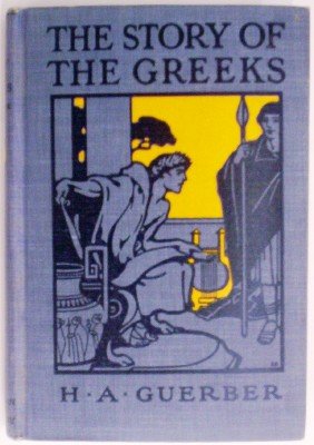 The story of the Greeks; (Guerber's historical readers): Guerber, H.A ...