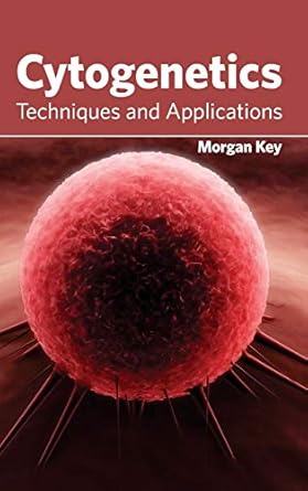 Cytogenetics: Techniques and Applications: Key, Morgan: 9781632391445 ...