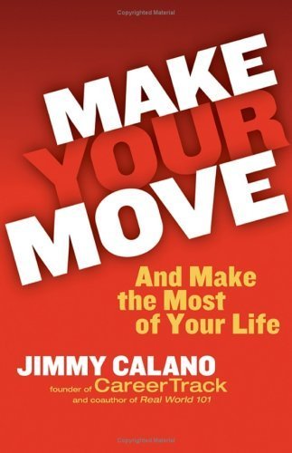 Make Your Move... And Make the Most of Your Life by Jimmy Calano (2005 ...