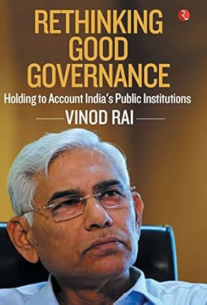 Rethinking good governance: Vinod Rai: 9789353336318: Amazon.com: Books