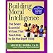 Building Moral Intelligence: The Seven Essential Virtues that Teach ...