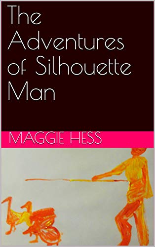The Adventures of Silhouette Man - Kindle edition by Hess, Maggie, Hess ...
