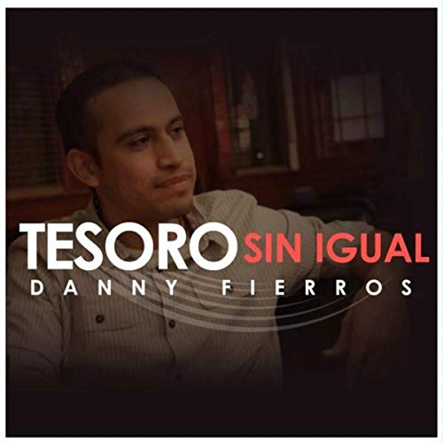 Play Tesoro Sin Igual by Danny Fierros on Amazon Music