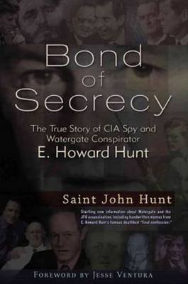 Bond of Secrecy: The True Story of CIA Spy & Watergate Conspirator E ...