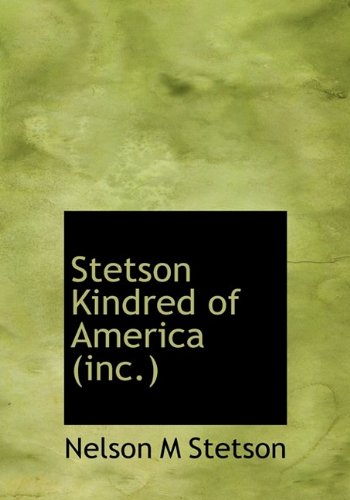 Stetson Kindred of America (inc.): Stetson, Nelson M: 9781115124874 ...