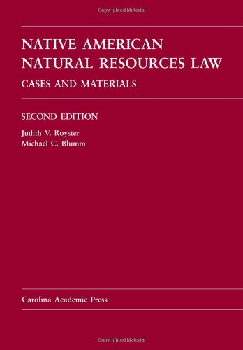 Native American Natural Resources Law: Cases and Materials : Royster ...
