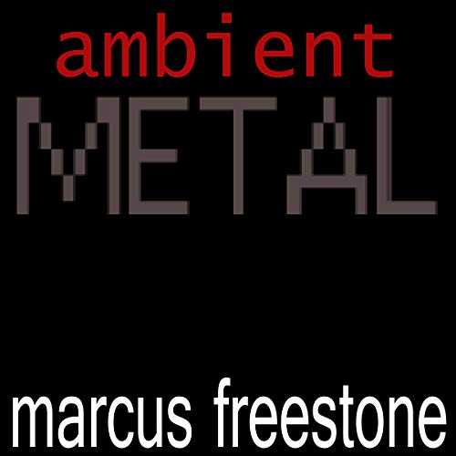 Play Ambient Metal by Marcus Freestone on Amazon Music