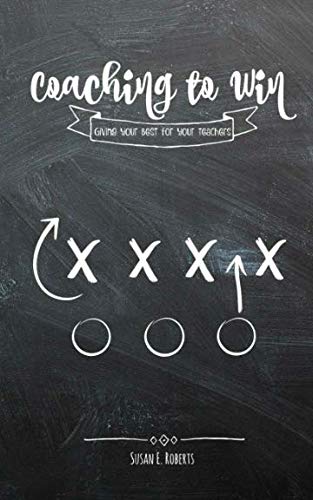 Coaching to Win: Giving Your Best for Your Teachers: Roberts, Susan E: 9781729405123: Amazon.com ...