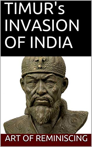 Amazon.com: TIMUR's INVASION OF INDIA (INVADERS OF INDIA Book 1) eBook ...