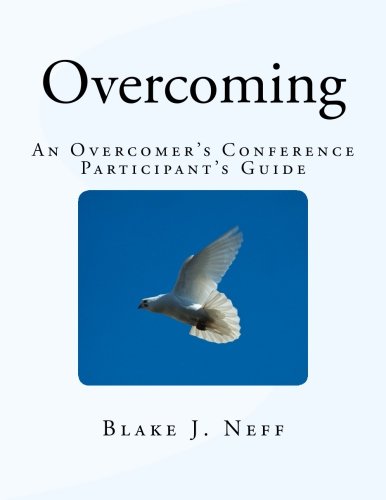 Overcoming: An Overcomer's Conference Participant's Guide: Neff, Blake ...