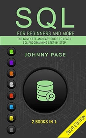 SQL for Beginners and More: 2 Books in 1: The Complete and Easy Guide ...