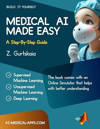 MEDICAL AI MADE EASY: A Step-By-Step Guide: 9798274753258: Medicine ...