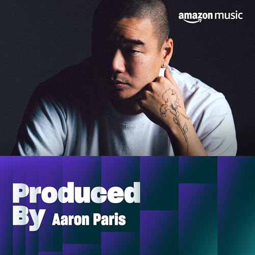 Produced by Aaron Paris Playlist on Amazon Music Unlimited