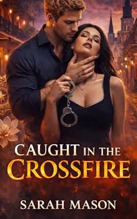 Caught in the Crossfire - Kindle edition by Mason, Sarah. Romance ...