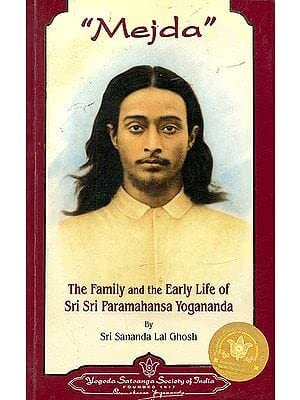 Mejda (The Family And The Early Life Of Sri Sri Paramahansa Yogananda ...