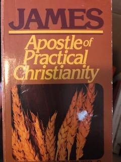 James: Apostle of Practical Christianity: Robert P. Lightner ...