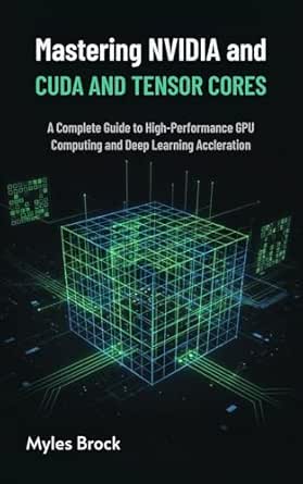 Amazon.com: Mastering NVIDIA CUDA and Tensor Cores: A Complete Guide to High-Performance GPU ...