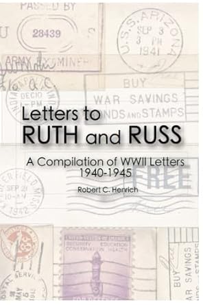Letters to Ruth and Russ: A Compilation of WWII Letters 1940-1945 ...