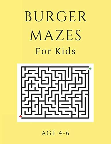 Burger Mazes For Kids Age 4-6: 40 Brain-bending Challenges, An Amazing ...