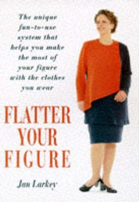 Flatter Your Figure: Jan Larkey: 9780285633698: Amazon.com: Books