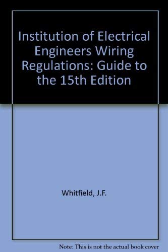 Guide to the Fifteenth Edition of the Iee Wiring Regulations: Whitfield ...