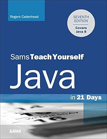 Java in 21 Days, Sams Teach Yourself (Covering Java 8) 7, Cadenhead ...