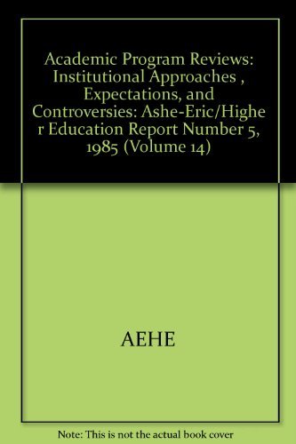 Academic Program Reviews: Institutional Approaches, Expectations, and ...