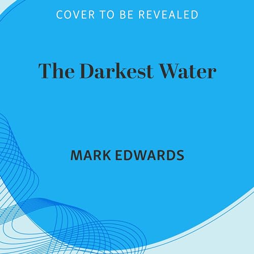 Amazon.com: The Darkest Water (Audible Audio Edition): Mark Edwards ...